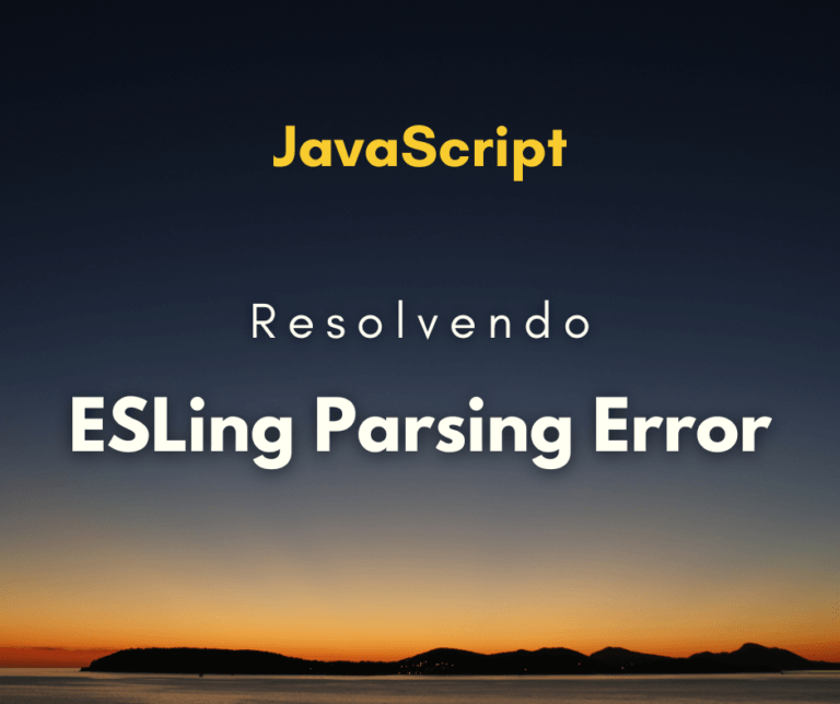 Como resolver ESLint Parsing error: Unexpected token