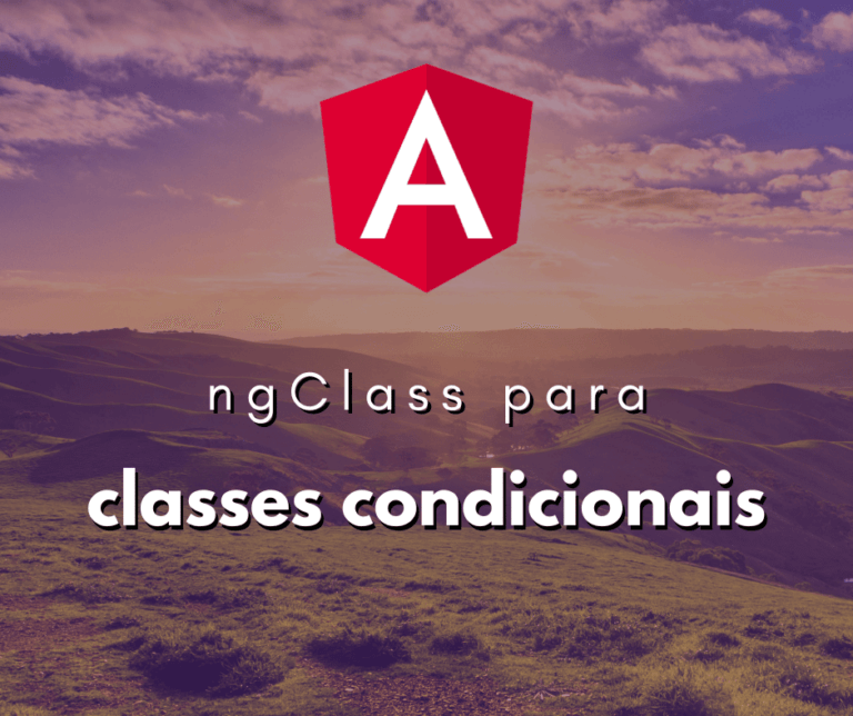 Como Utilizar ngClass para Classes Condicionais em Angular | Hora de Codar